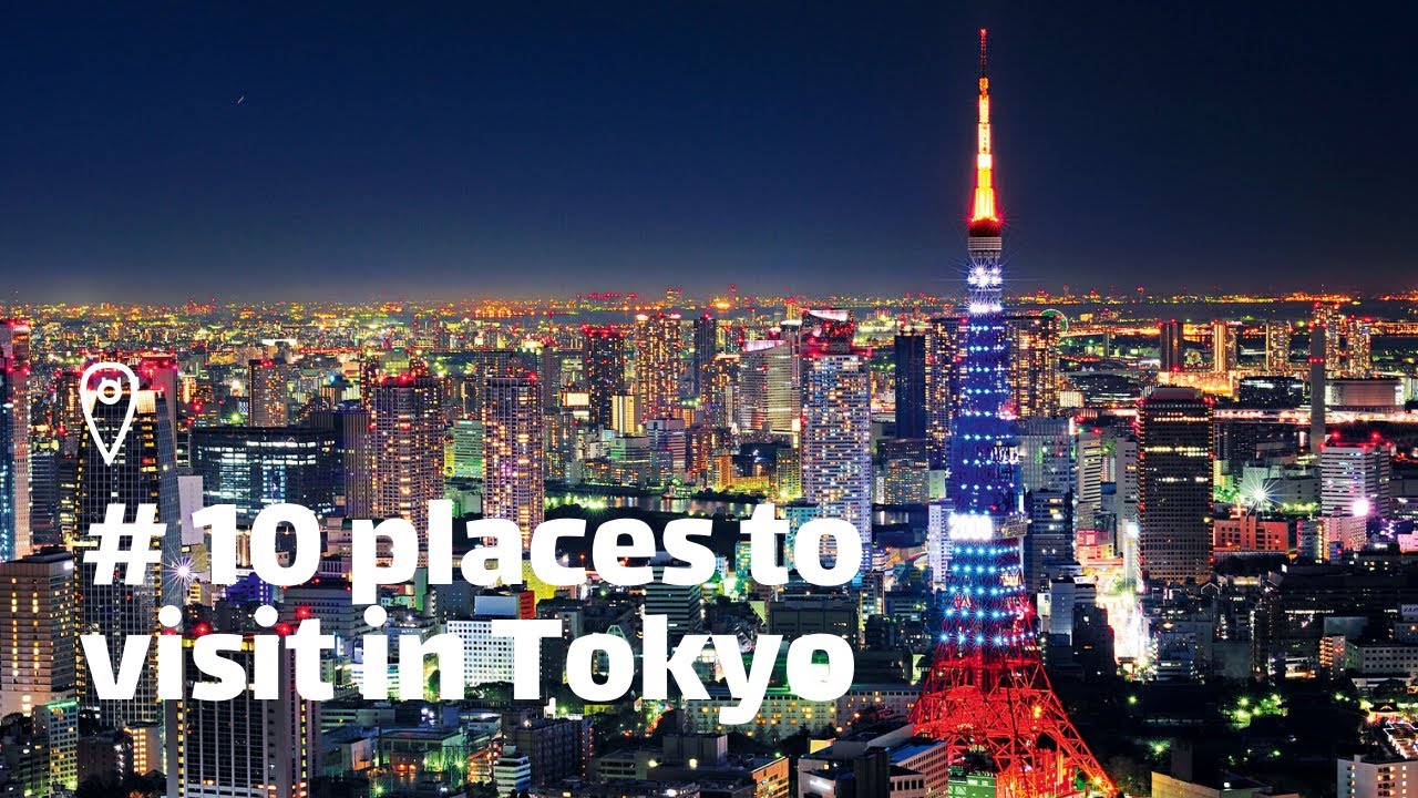 #10 places to visit in Tokyo | Around the World - Alo Japan All About Japan