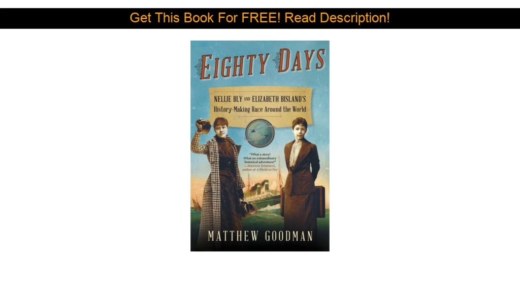 Eighty Days: Nellie Bly and Elizabeth Bisland's History-Making Race ...