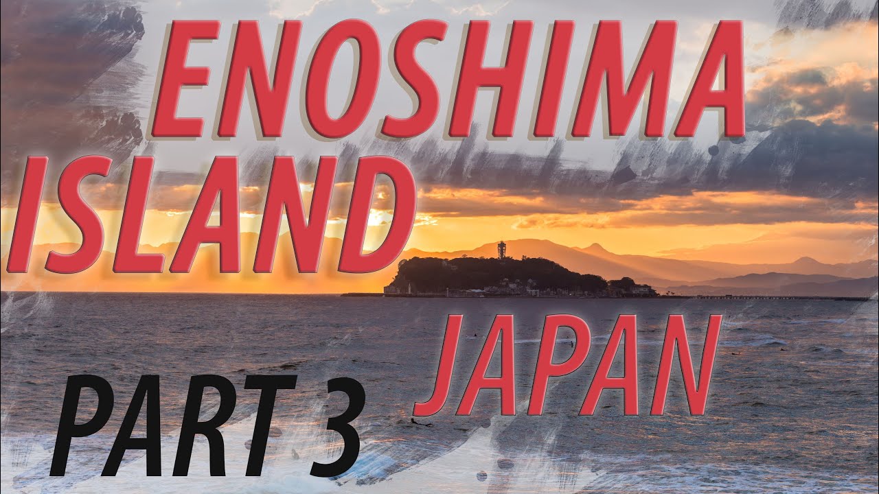 【4K】日本 ENOSHIMA ISLAND PART 3 - AROUND THE ISLAND - Japan 2020 Guide ...