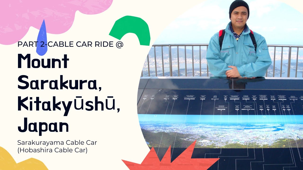 Part 2 : Cable Car Ride at Mount Sarakura, Kitakyūshū, Japan ...