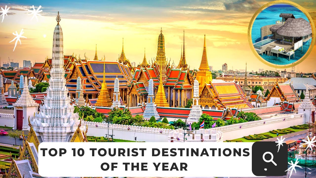 Top 10 Tourist Destinations Of The Year | Best Tourist Destinations ...