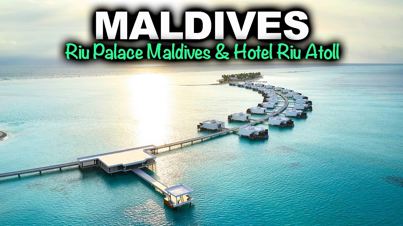 Maldives - Riu Palace Maldives & Hotel Riu Atoll | Full Tour | Maafushi ...