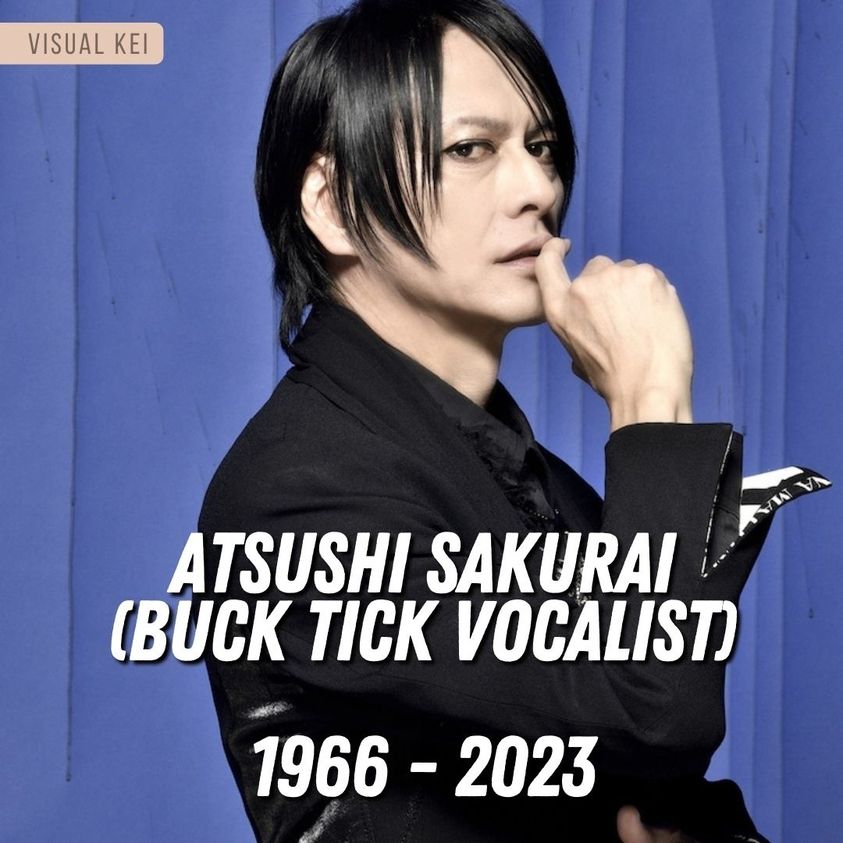 BUCK-TICK's Atsushi Sakurai Passes Away at 57 Due to Brainstem ...
