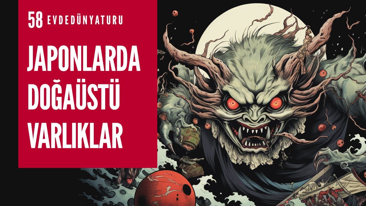 Evde Dünya Turu Bölüm 58 I Japonlarda doğaüstü varlıklar I Japonya ...