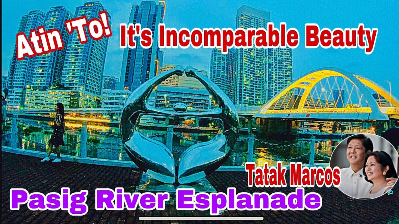 Atin 'To! The Incomparable Beauty of Pasig River Esplanade, Tatak Marcos | Aug 20, 2024 Update ...